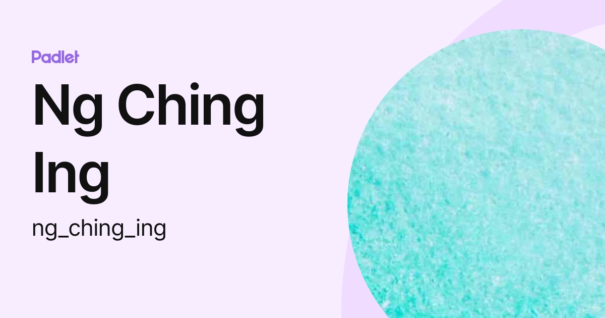 Ng Ching Ing (ng_ching_ing) profile | Padlet