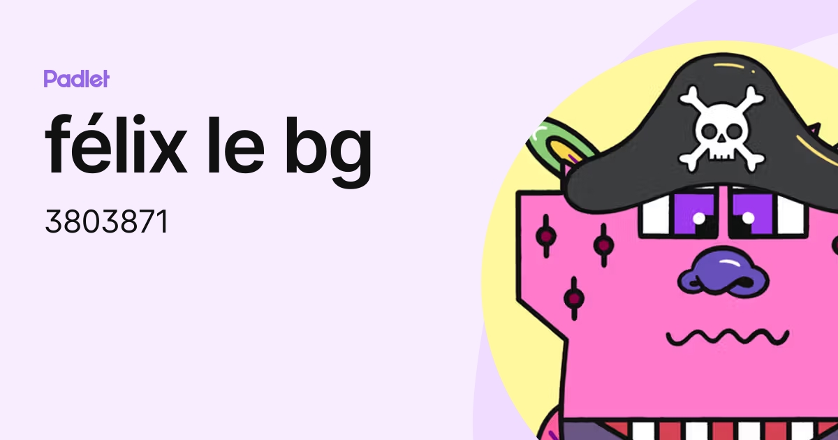 félix le bg (3803871) profile | Padlet