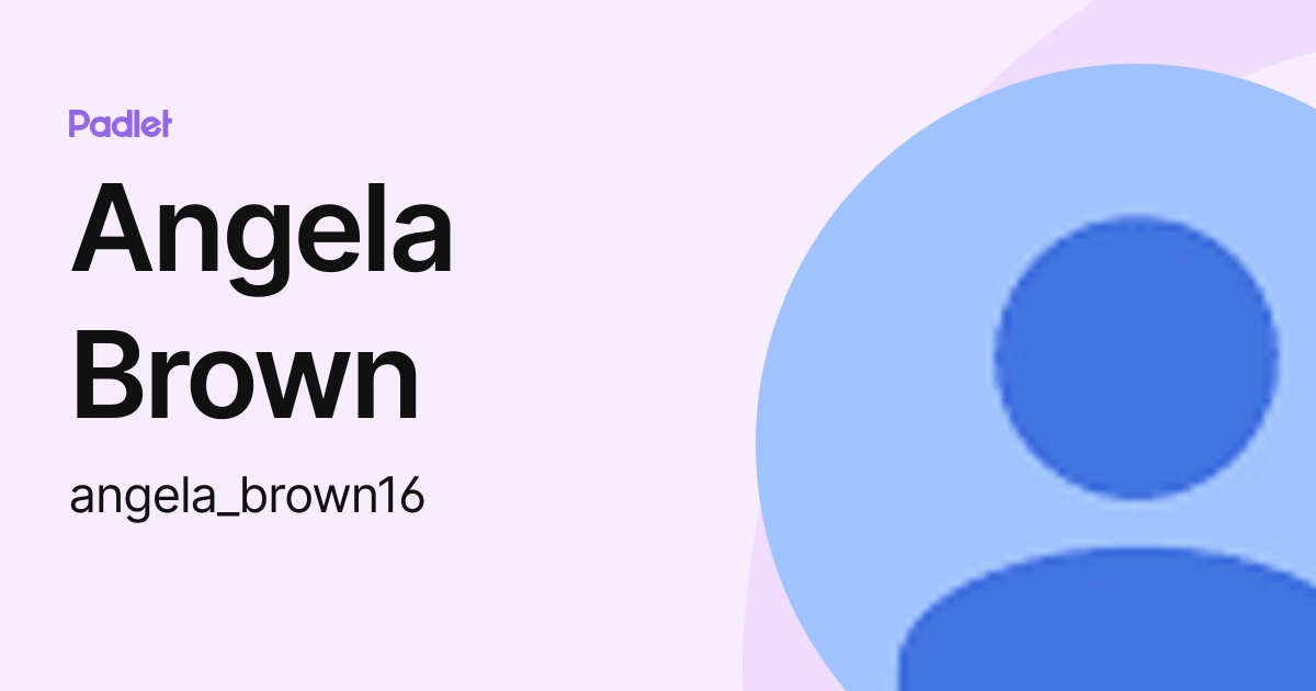 Angela Brown (angela_brown16) profile | Padlet