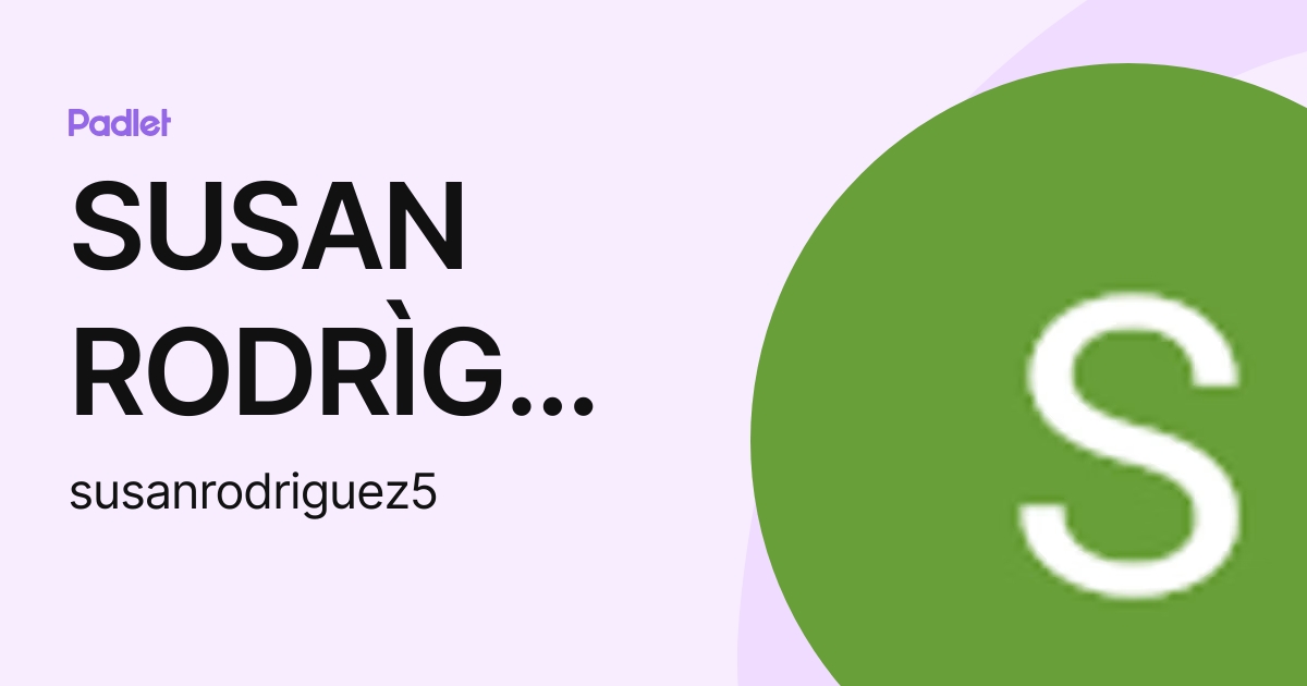 SUSAN RODRÌGUEZ VENTURA (susanrodriguez5) profile | Padlet