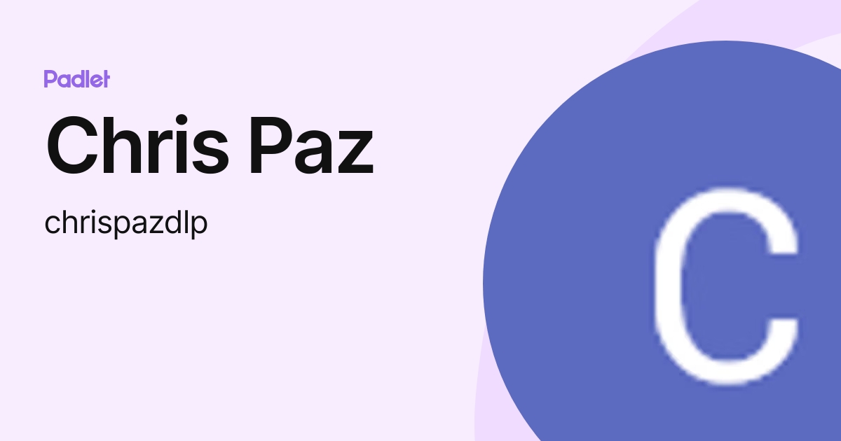 Chris Paz (chrispazdlp) profile | Padlet