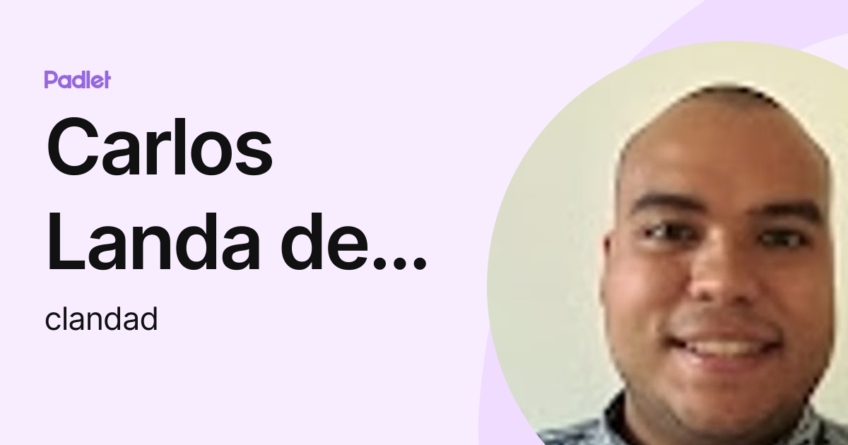 Carlos Landa de Jesus (clandad) profile | Padlet