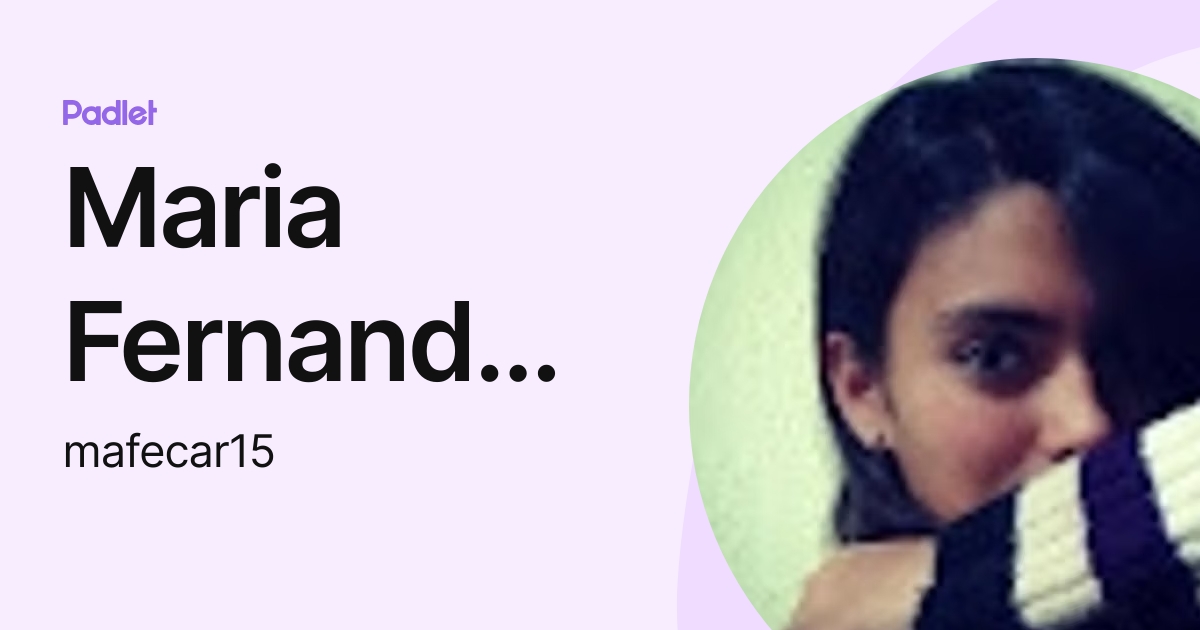 Maria Fernanda Carvajal Esquivel (mafecar15) profile | Padlet