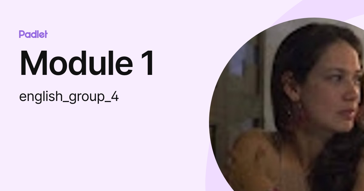 Module 1 (english_group_4) profile | Padlet