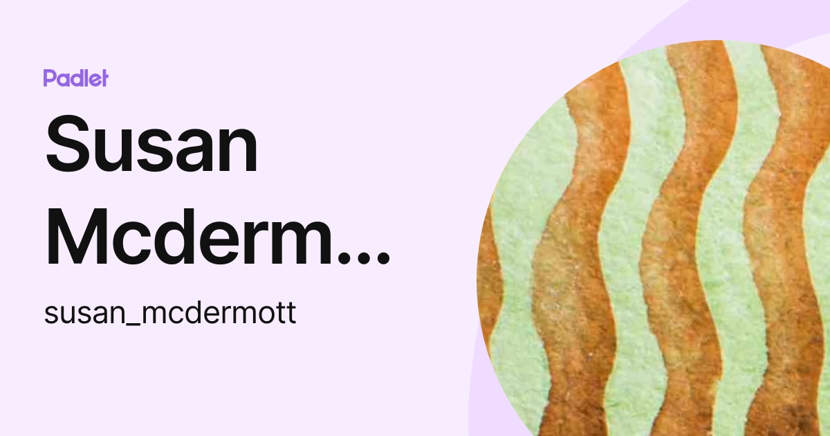 Susan Mcdermott (susan_mcdermott) profile | Padlet
