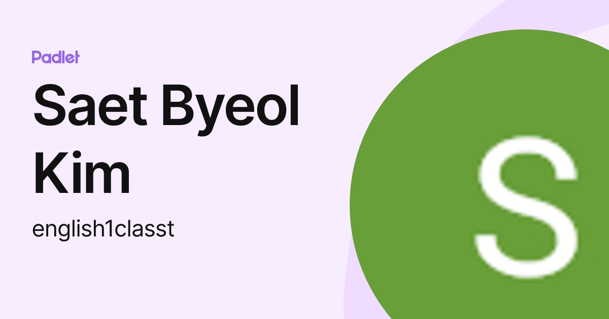 Saet Byeol Kim (english1classt) profile | Padlet