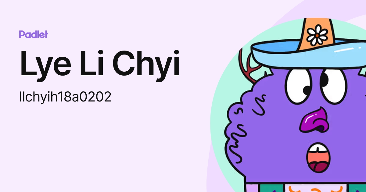 Lye Li Chyi (llchyih18a0202) profile | Padlet