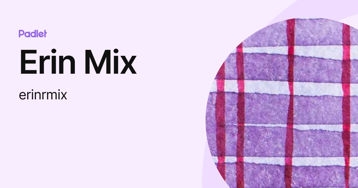 Erin Mix (erinrmix) profile | Padlet