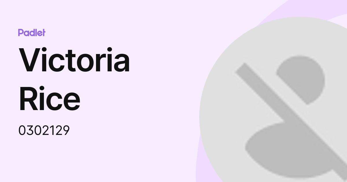 Victoria Rice (0302129) profile | Padlet