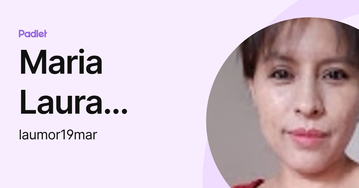 Maria Laura Morales Chura (laumor19mar) profile | Padlet
