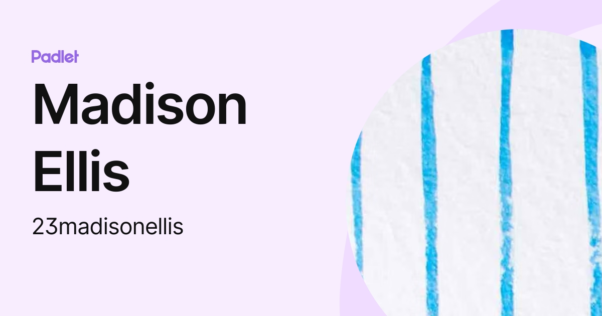 Madison Ellis (23madisonellis) profile | Padlet