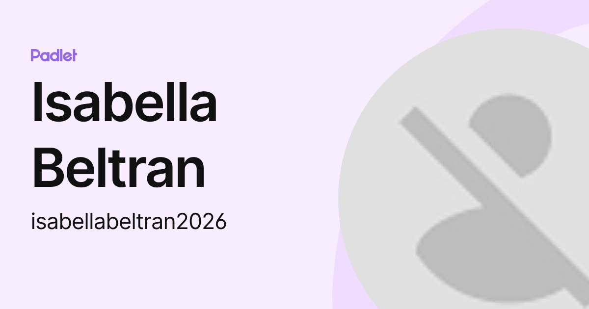 Isabella Beltran (isabellabeltran2026) profile | Padlet