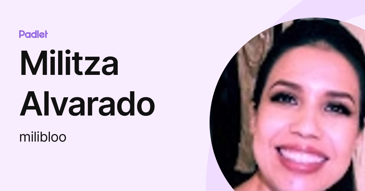 Militza Alvarado (milibloo) profile | Padlet
