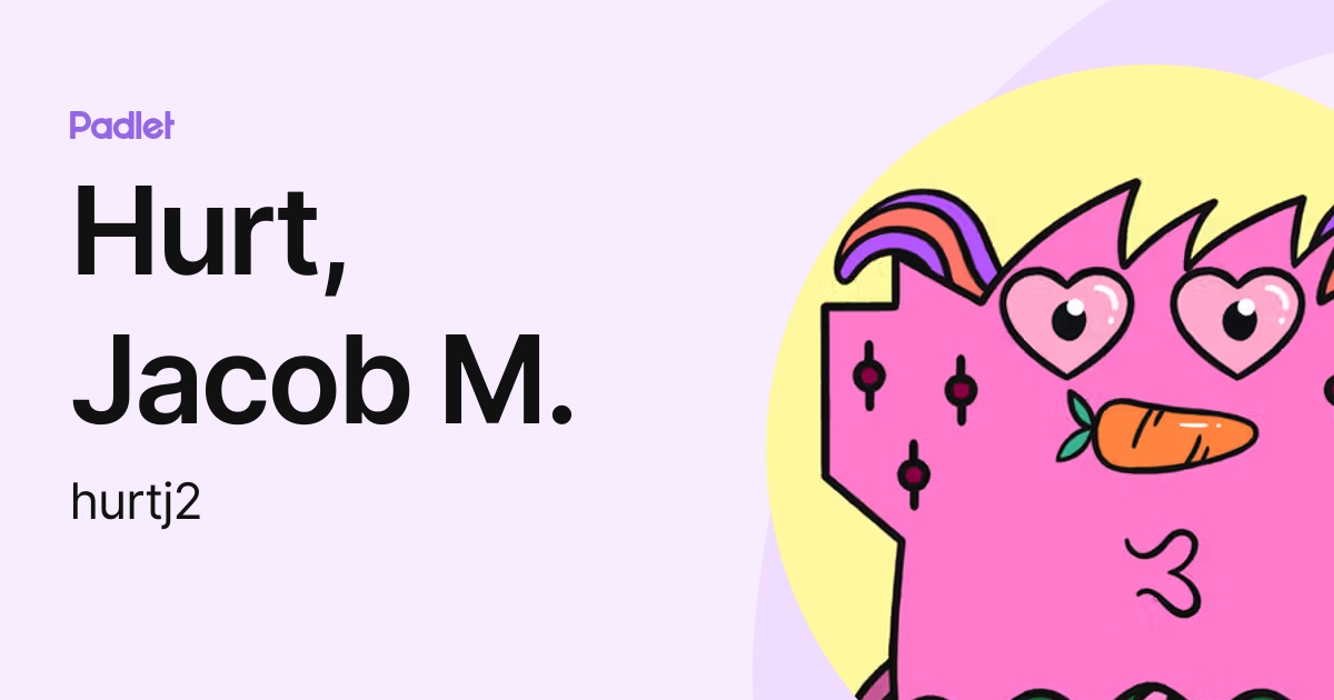 Hurt, Jacob M. (hurtj2) profile | Padlet