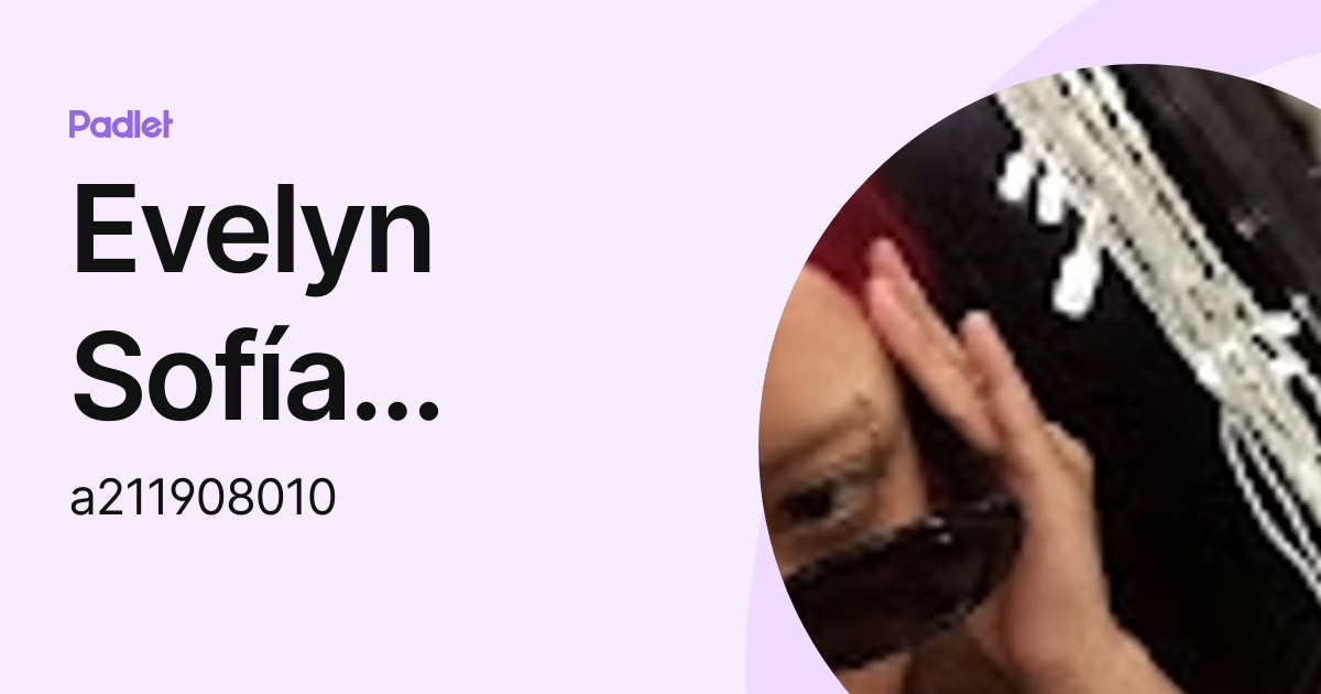 Evelyn Sofía Pérez Hernández (a211908010) profile | Padlet