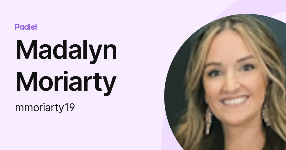 Madalyn Moriarty (mmoriarty19) profile | Padlet