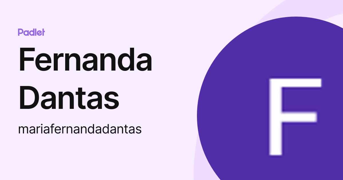 Fernanda Dantas (mariafernandadantas) profile | Padlet