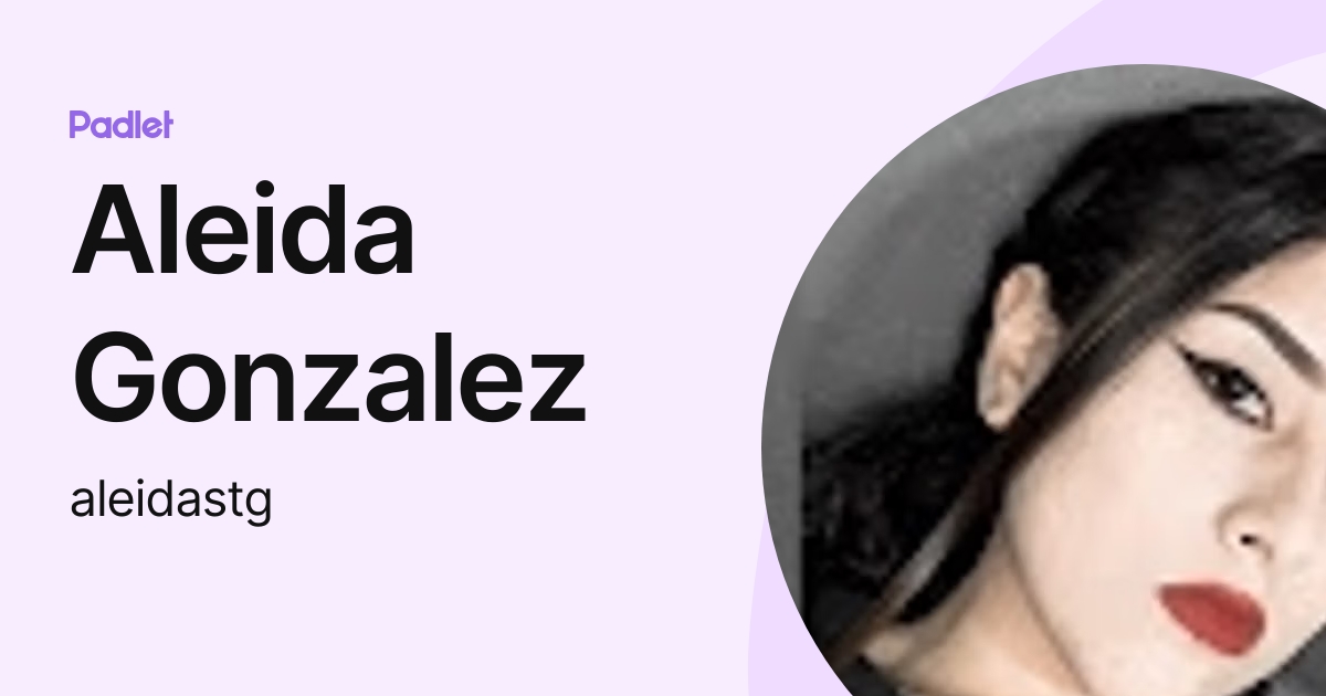Aleida Gonzalez (aleidastg) profile | Padlet