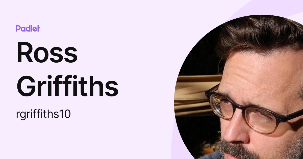 Ross Griffiths (rgriffiths10) profile | Padlet