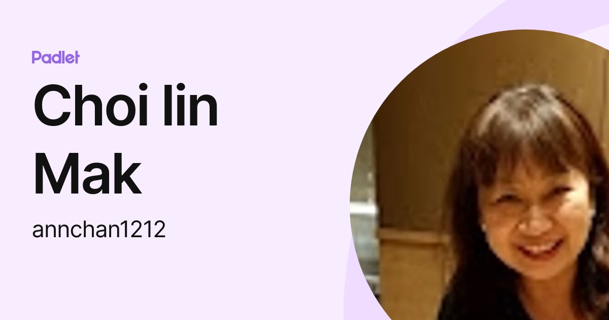 Choi lin Mak (annchan1212) profile | Padlet