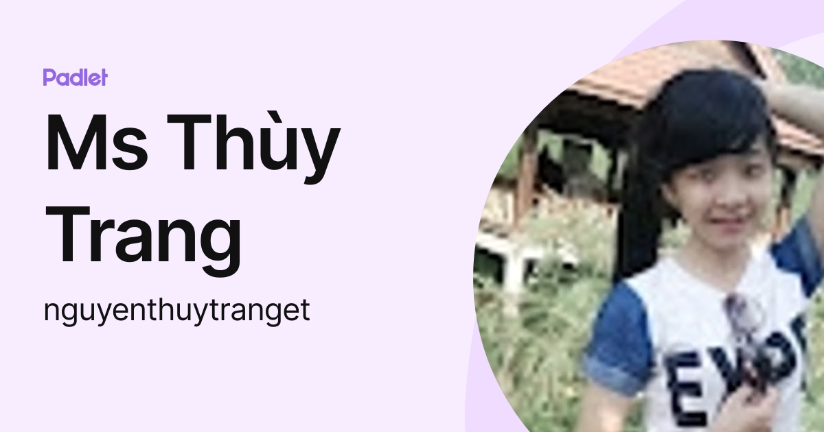 Ms Thùy Trang (nguyenthuytranget) profile | Padlet
