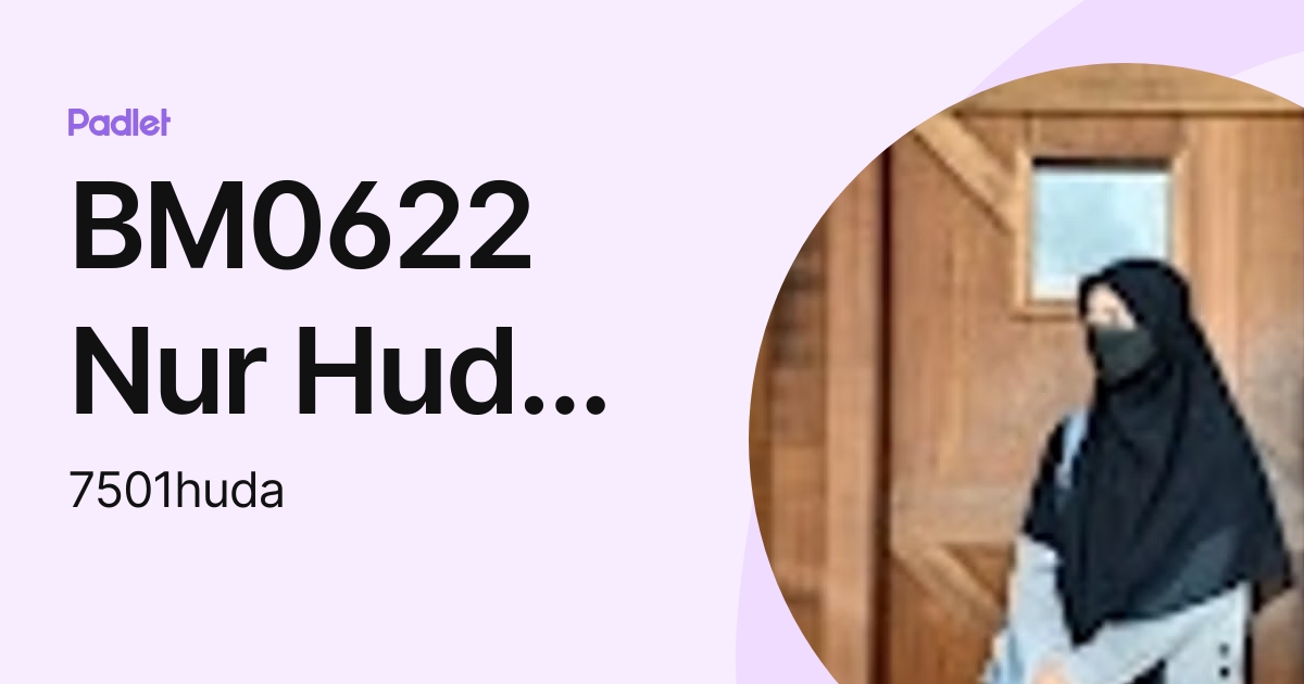 BM0622 Nur Huda Binti Sharif Zulkefli (7501huda) profile | Padlet