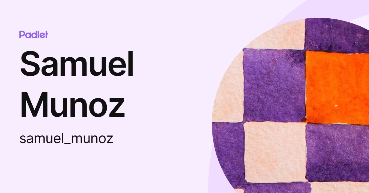 Samuel Munoz (samuel_munoz) profile | Padlet