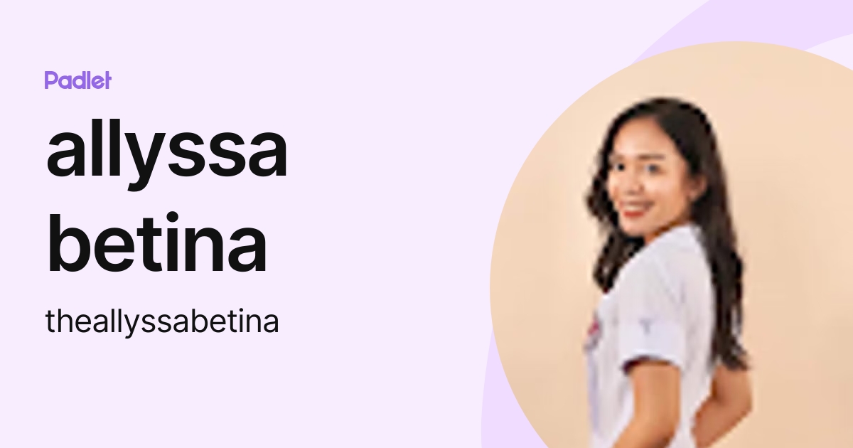 allyssa betina (theallyssabetina) profile | Padlet