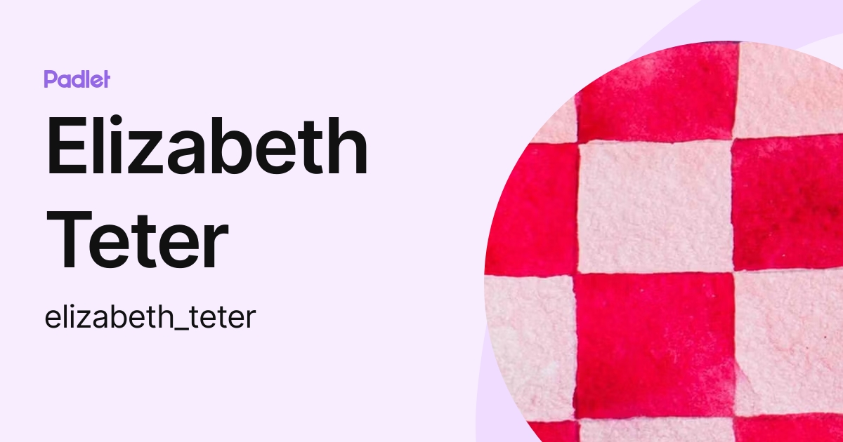 Elizabeth Teter (elizabeth_teter) profile | Padlet