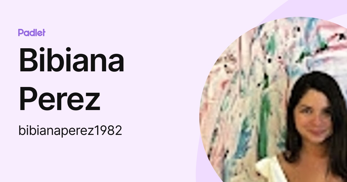 Bibiana Perez (bibianaperez1982) profile | Padlet
