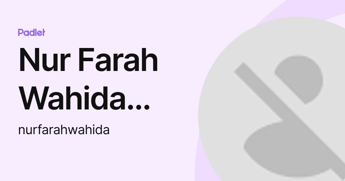 Nur Farah Wahida Binti Saidi H18A0708 (nurfarahwahida) profile | Padlet
