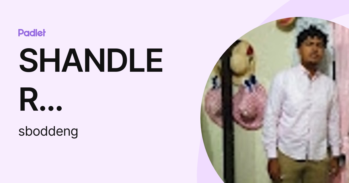 SHANDLER SHELDON BODDEN GARCIA (sboddeng) profile | Padlet