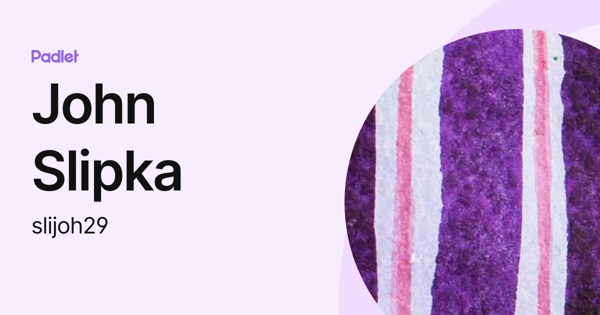 John Slipka (slijoh29) profile | Padlet