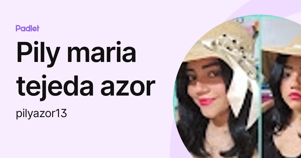 Pily maria tejeda azor (pilyazor13) profile | Padlet