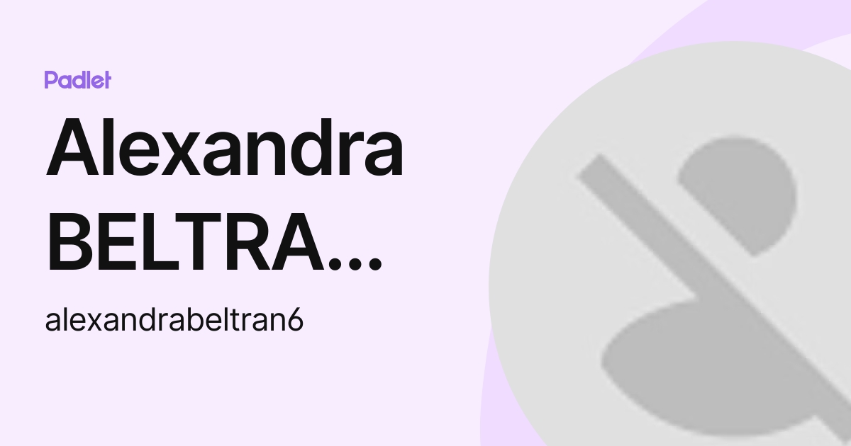 Alexandra BELTRAN CIFUENTES (alexandrabeltran6) profile | Padlet