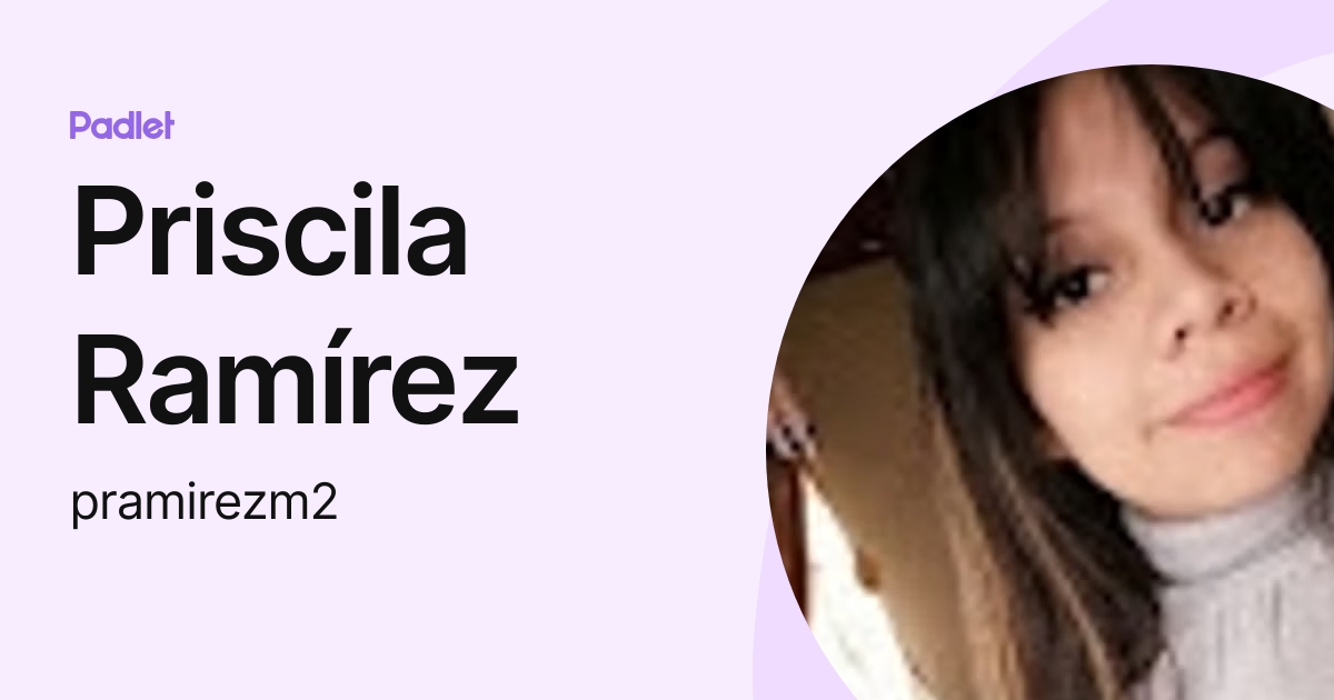 Priscila Ramírez (pramirezm2) perfil | Padlet