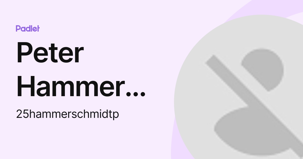 Peter Hammerschmidt (25hammerschmidtp) profile | Padlet