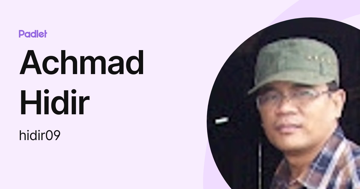 Achmad Hidir (hidir09) profile | Padlet