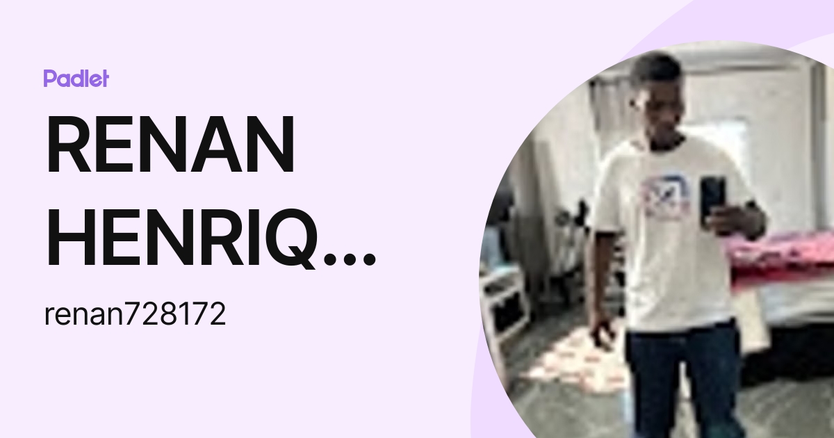 RENAN HENRIQUE ALVES DA SILVA (renan728172) profile | Padlet