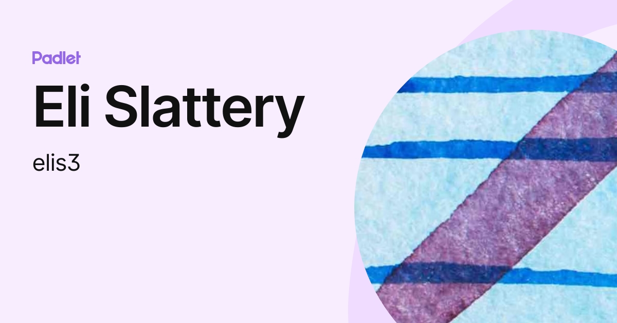 Eli Slattery (elis3) profile | Padlet