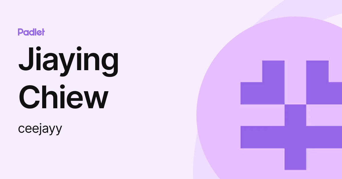 Jiaying Chiew (ceejayy) profile | Padlet