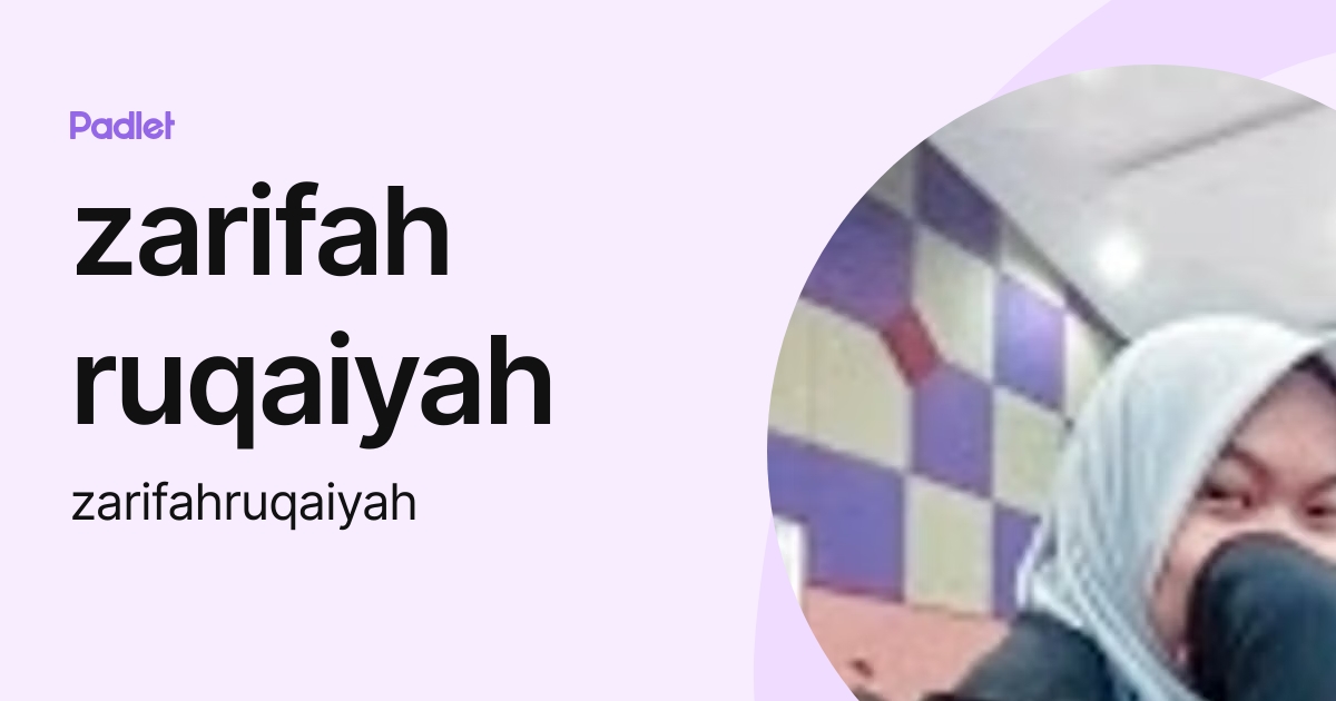 zarifah ruqaiyah (zarifahruqaiyah) profile | Padlet