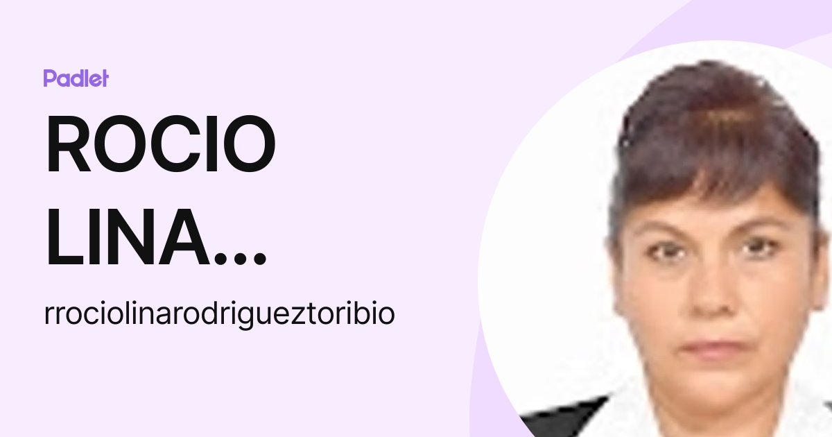 ROCIO LINA RODRIGUEZ TORIBIO (rrociolinarodrigueztoribio) profile | Padlet