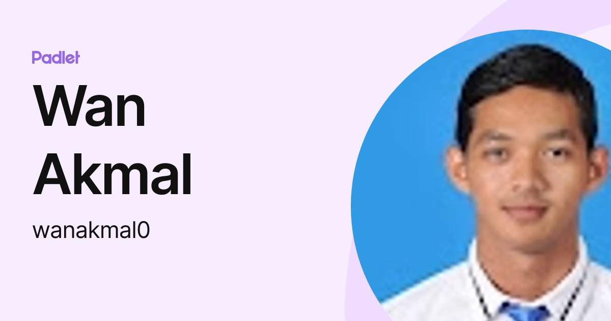 Wan Akmal (wanakmal0) profile | Padlet
