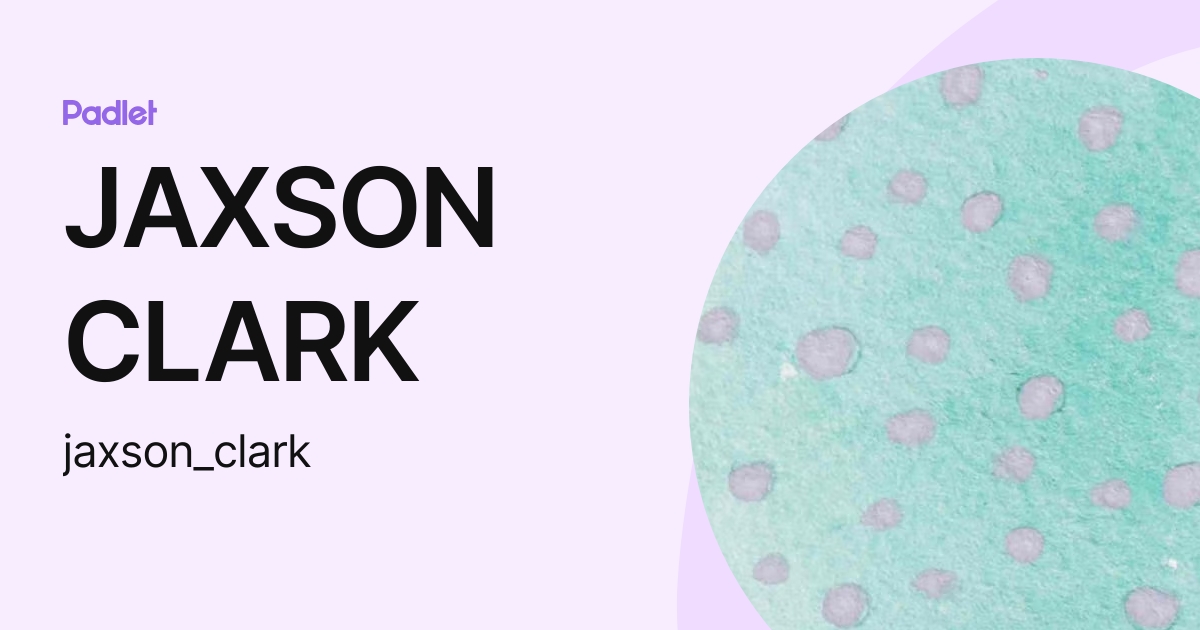 JAXSON CLARK (jaxson_clark) profile | Padlet