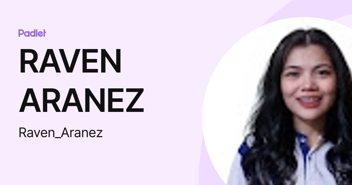 RAVEN ARANEZ (Raven_Aranez) profile | Padlet