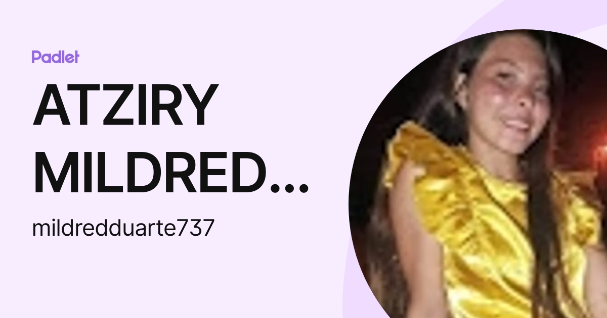 ATZIRY MILDRED DUARTE ROBLES (mildredduarte737) profile | Padlet