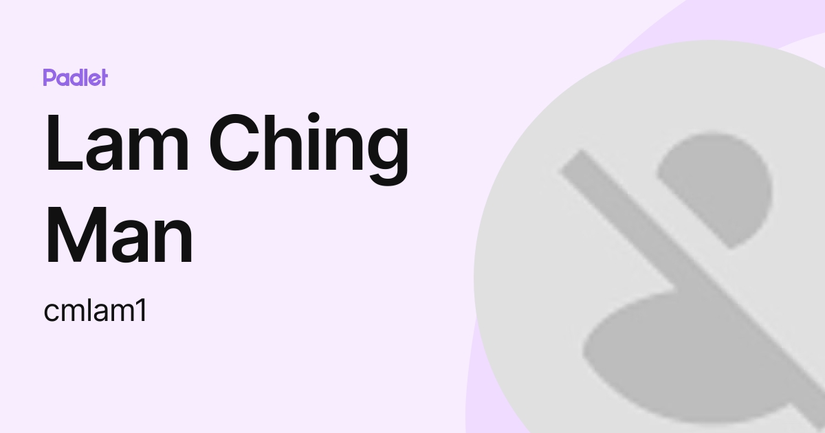 Lam Ching Man (cmlam1) profile | Padlet