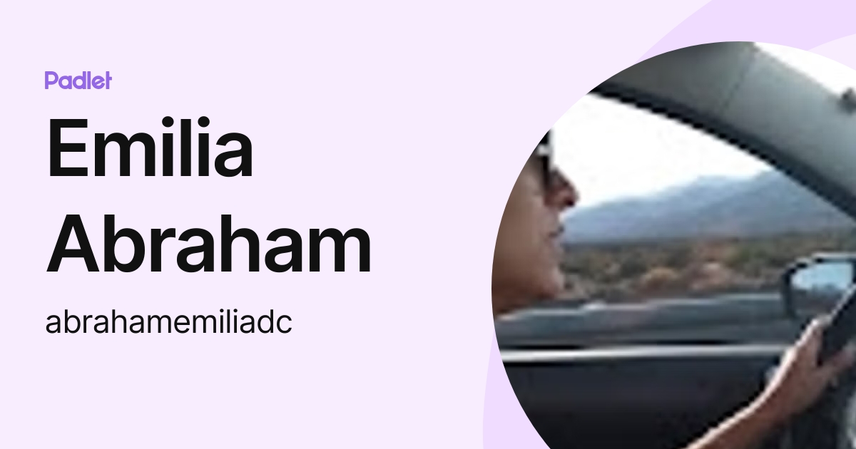 Emilia Abraham (abrahamemiliadc) profile | Padlet