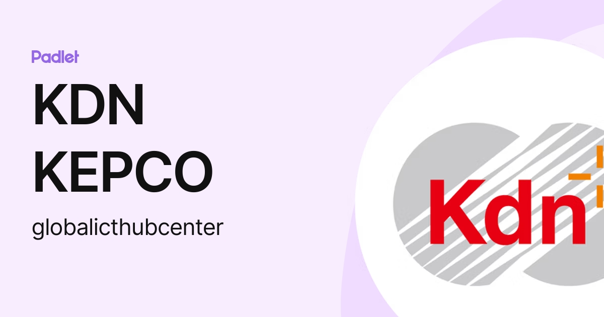 KDN KEPCO (globalicthubcenter) profile | Padlet